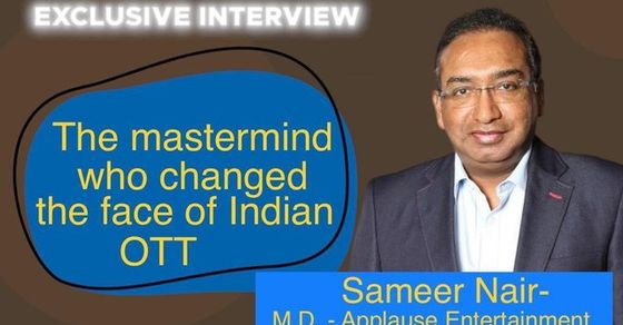Sameer Nair Exclusive Interview: The Mastermind of Indian OTT ...