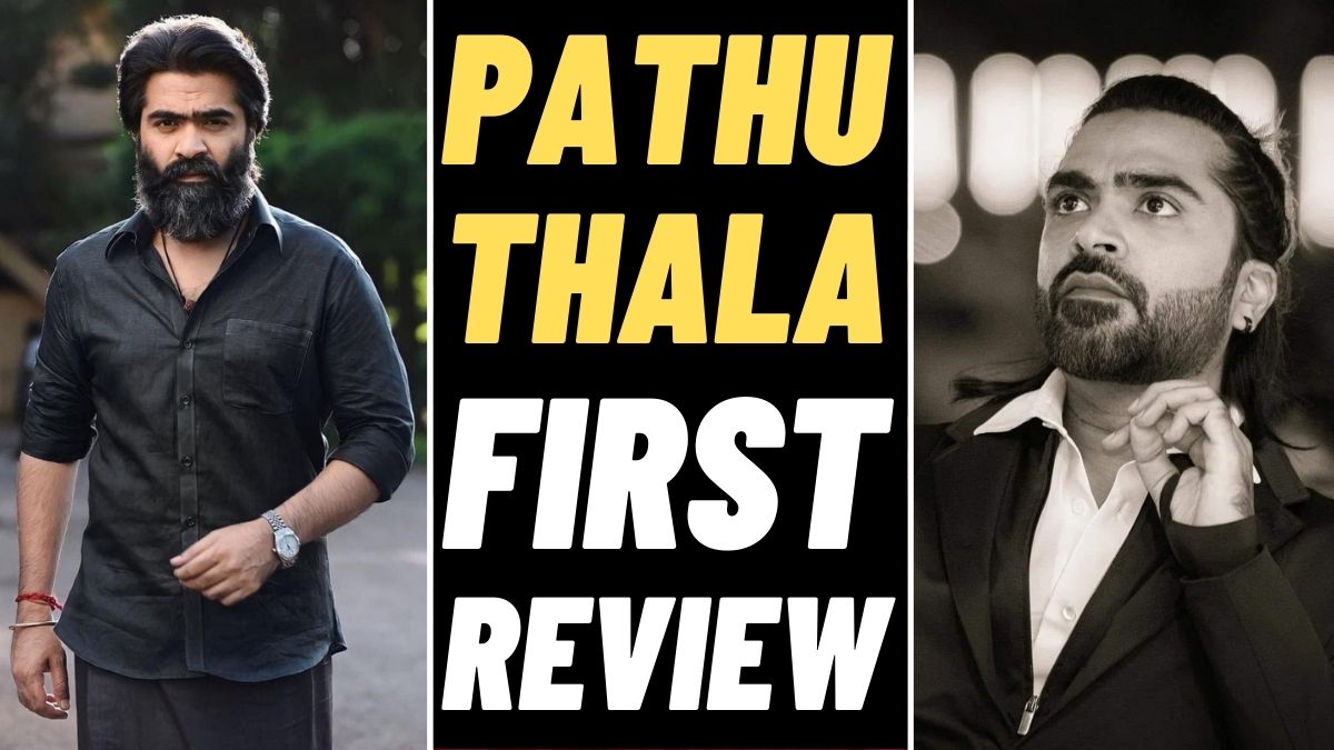 Pathu Thala Review | Pathu Thala First Review: THIS Producer Hails STR ...