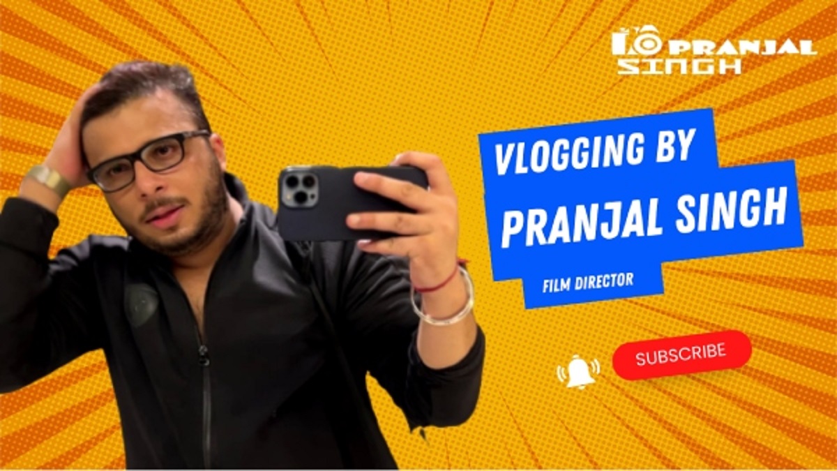 Journey Unveiled: Film Director Pranjal Singh As YouTuber Vlogging ...