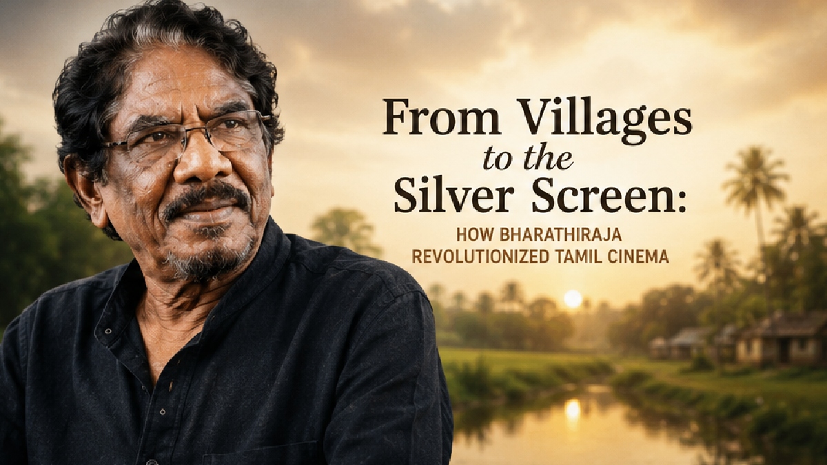 Bharathiraja's Legacy: The Director Who Changed Tamil Cinema Forever ...