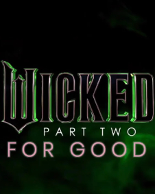 Wicked: Part Two – Too Good 2025 | Wicked: Part Two – Too Good ...