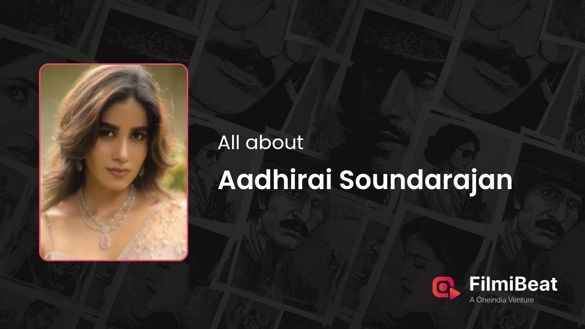 Aadhirai Soundarajan Biography | Aadhirai Soundarajan Boyfriend ...