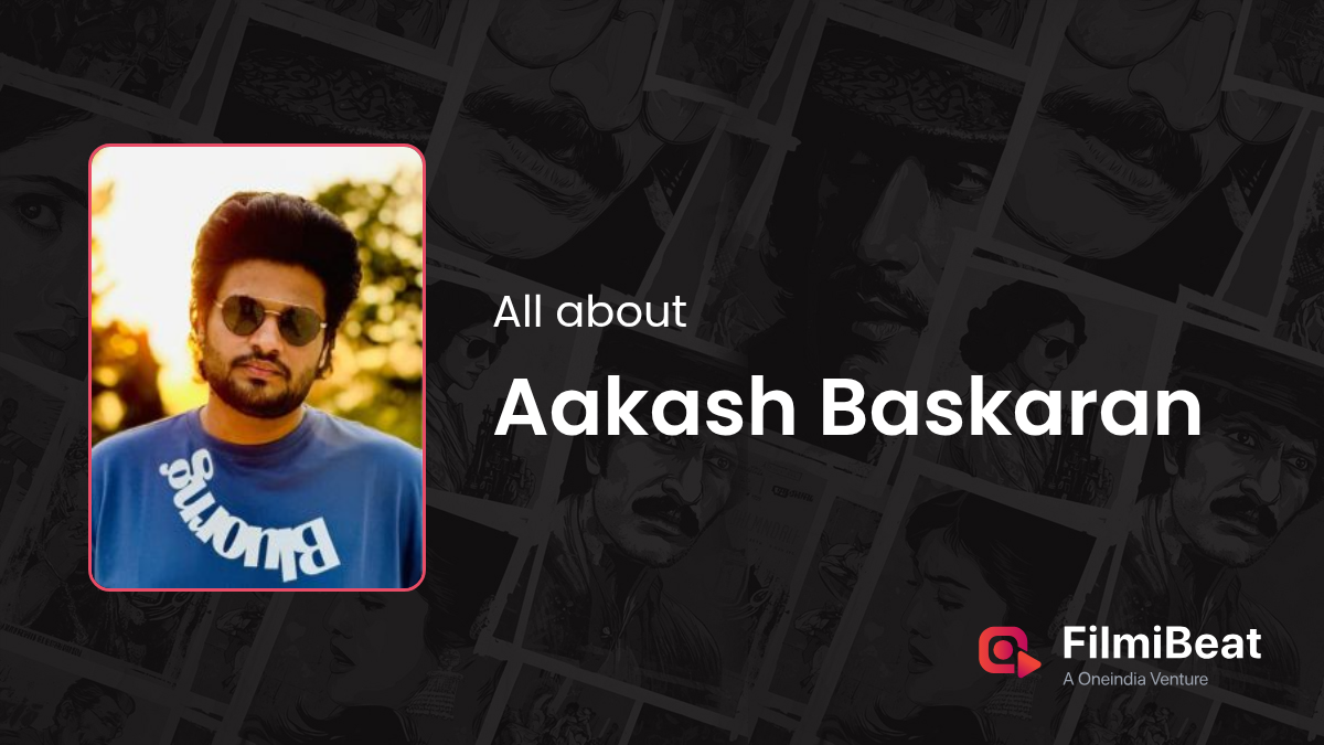 Aakash Baskaran Movies | Aakash Baskaran: Height, Age, Wife, Girlfriend ...