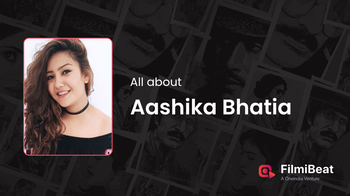 Aashika Bhatia Movies | Aashika Bhatia: Height, Age, Husband, Boyfriend ...