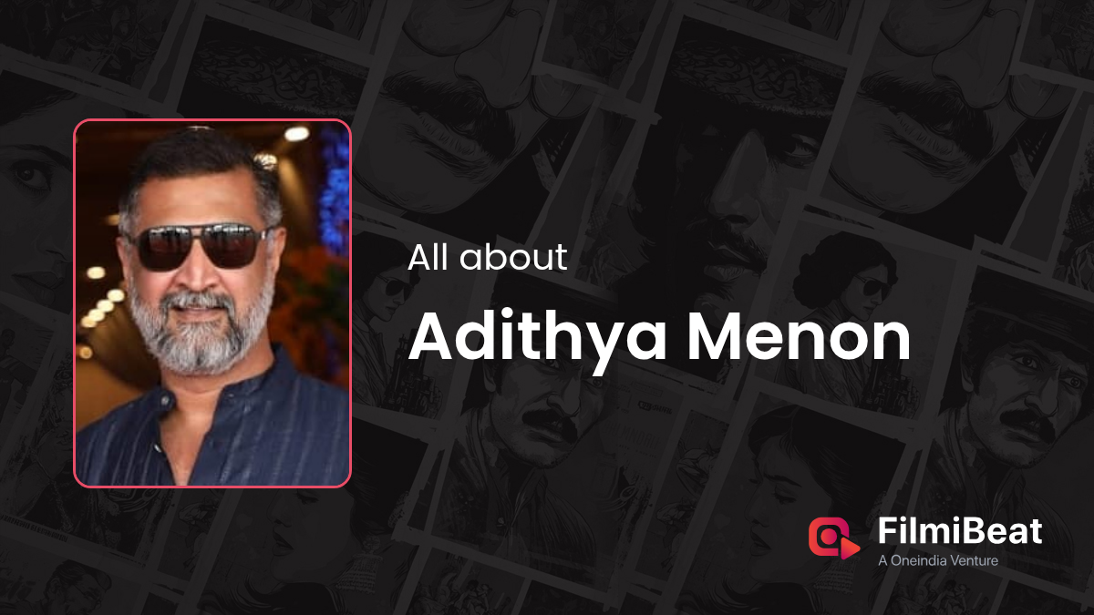 Adithya Menon Movies | Adithya Menon: Height, Age, Wife, Girlfriend ...