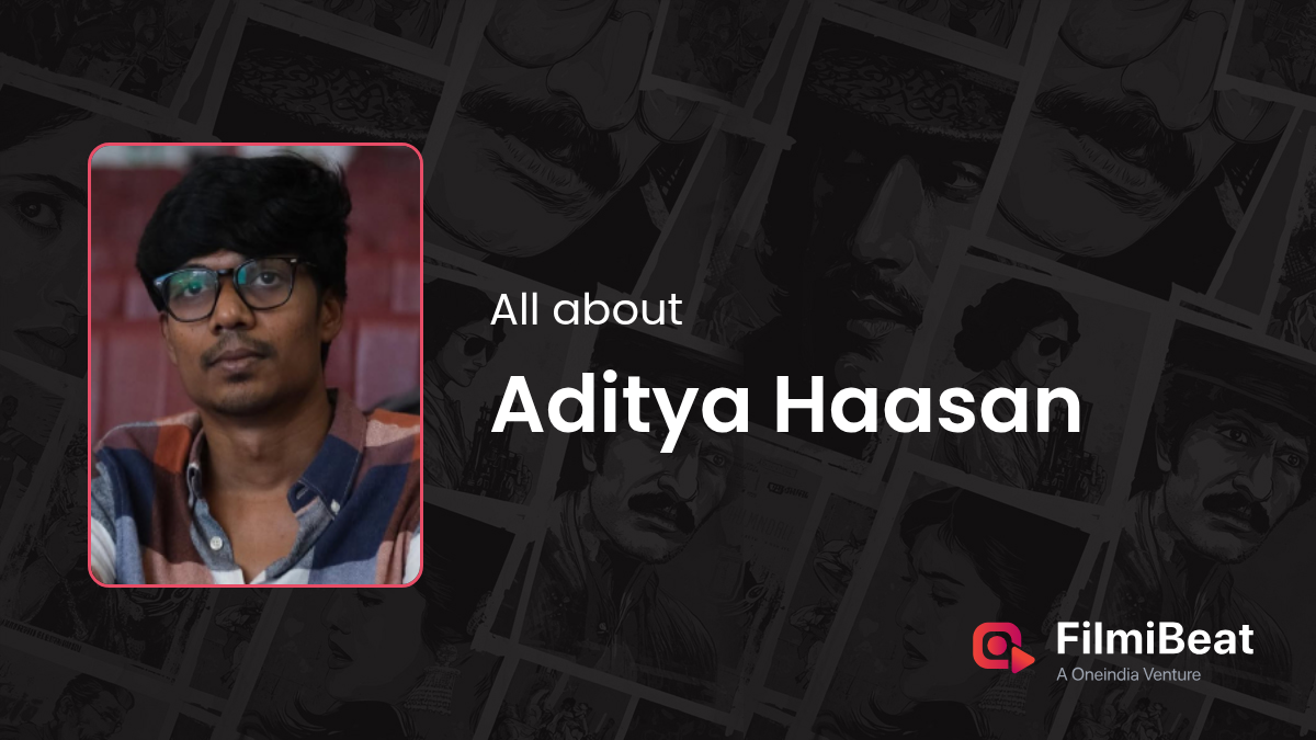 Aditya Haasan Movies | Aditya Haasan: Height, Age, Wife, Girlfriend ...