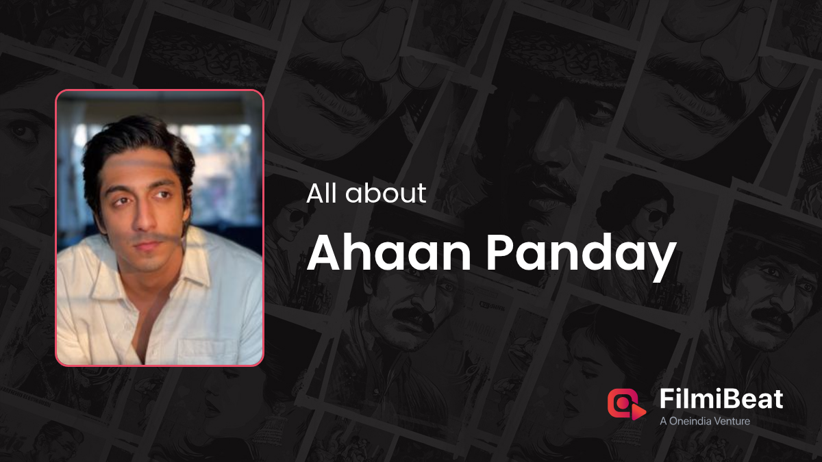 Ahaan Panday Movies | New and Upcoming Movies Of Ahaan Panday (2026 ...