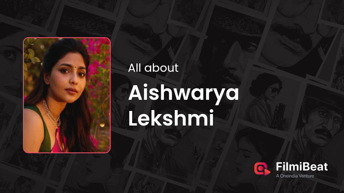 Aishwarya Lekshmi Movies | Aishwarya Lekshmi: Height, Age, Husband ...