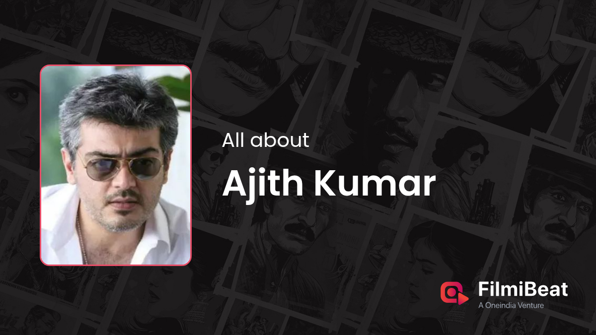 Ajith Kumar (AK) Biography | Ajith Kumar Girlfriend, Wife, Family & Net ...