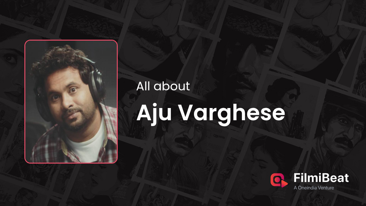 Aju Varghese Movies | Aju Varghese: Height, Age, Wife, Girlfriend ...