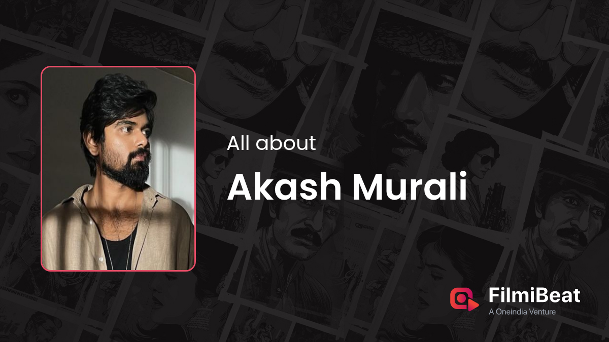 Akash Murali Movies | Akash Murali: Height, Age, Wife, Girlfriend ...