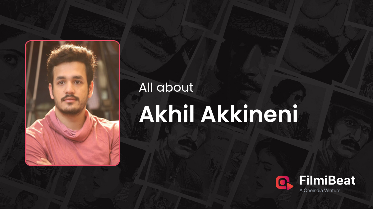 Akhil Akkineni Movies | Akhil Akkineni: Height, Age, Wife, Girlfriend ...