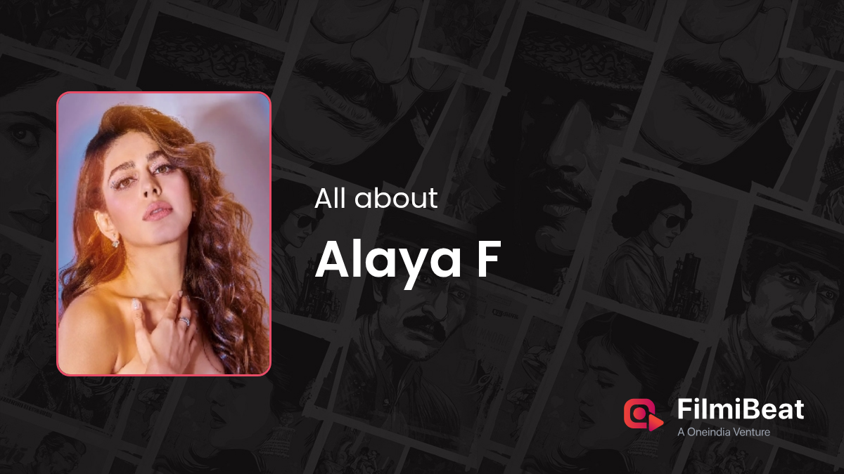 Alaya F Movies | Alaya F: Height, Age, Husband, Boyfriend, Biography ...