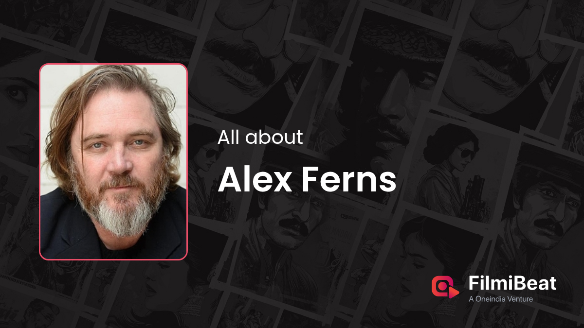 Alex Ferns Biography | Alex Ferns Girlfriend, Wife, Family & Net Worth ...