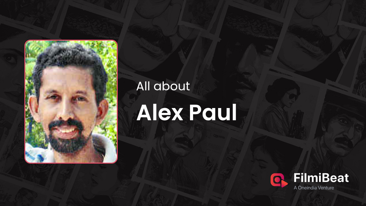 Alex Paul Movies | Alex Paul: Height, Age, Wife, Girlfriend, Biography ...
