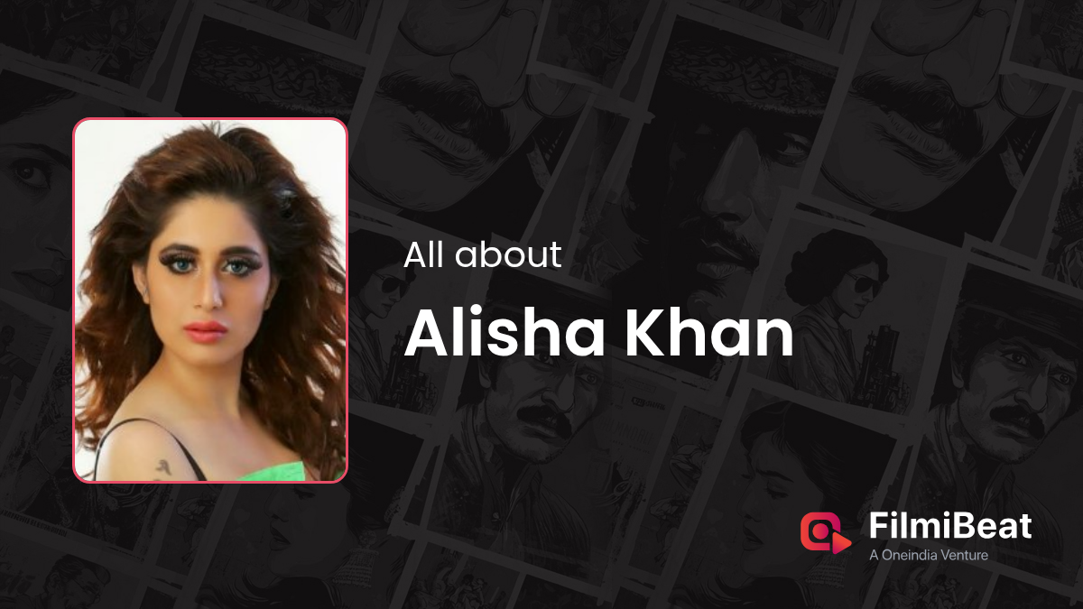 Alisha Khan Movies | Alisha Khan: Height, Age, Husband, Boyfriend ...