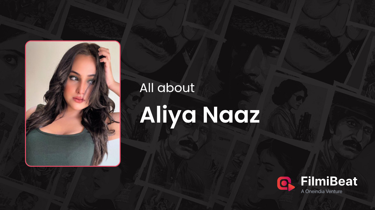 Aliya Naaz Movies | Aliya Naaz: Height, Age, Husband, Boyfriend ...