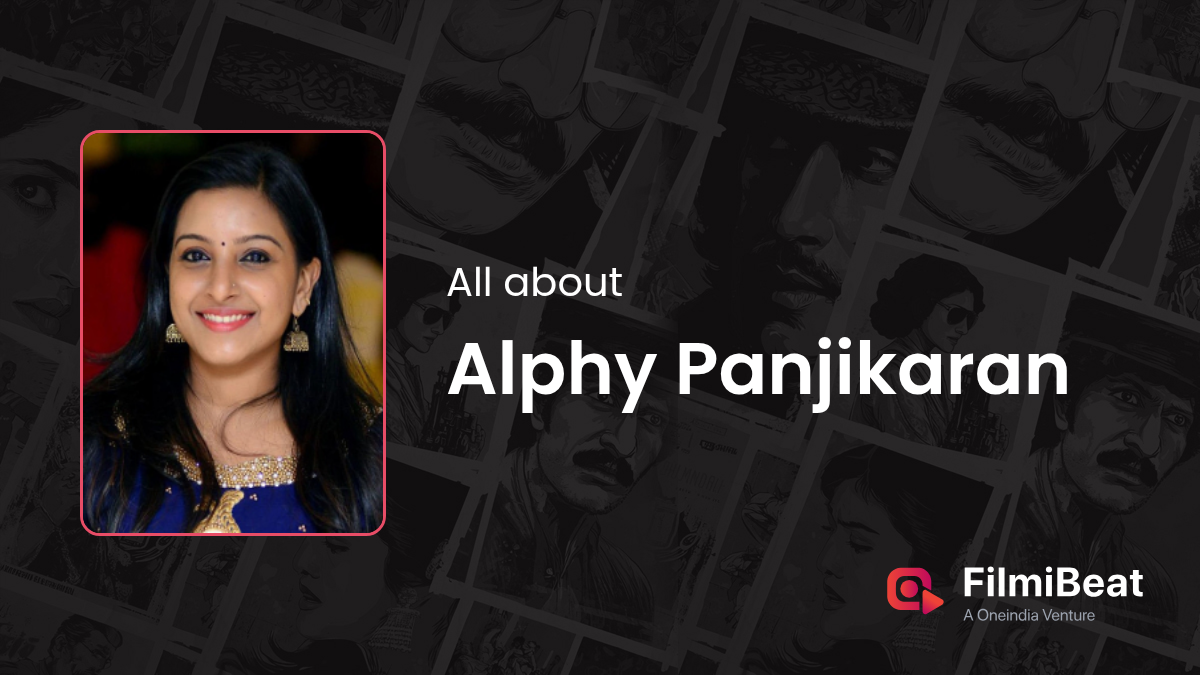 Alphy Panjikaran Movies | Alphy Panjikaran: Height, Age, Husband ...