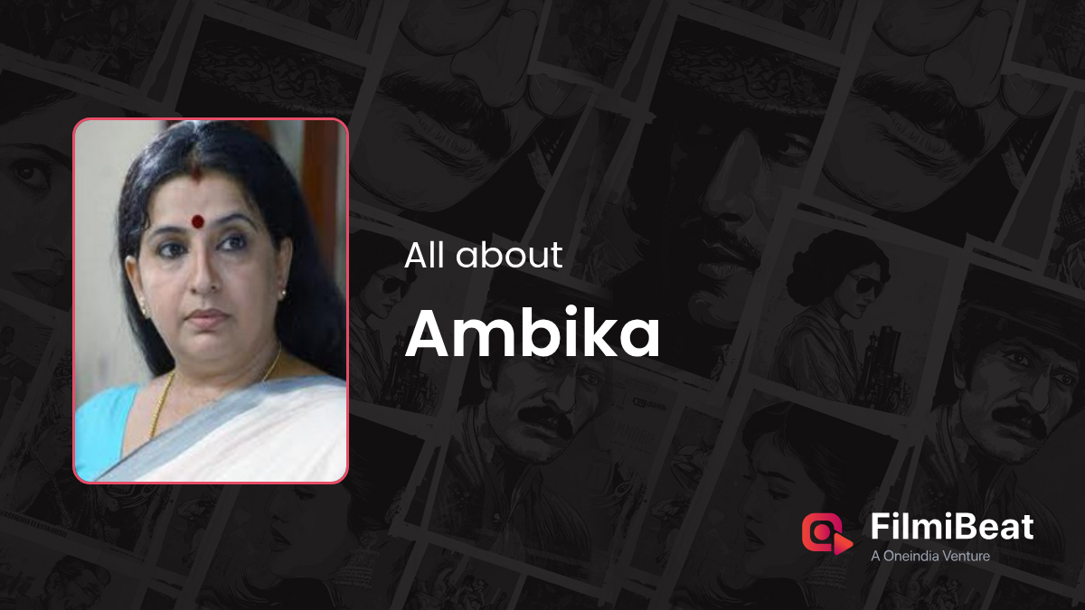Ambika Movies | Ambika: Height, Age, Husband, Boyfriend, Biography ...
