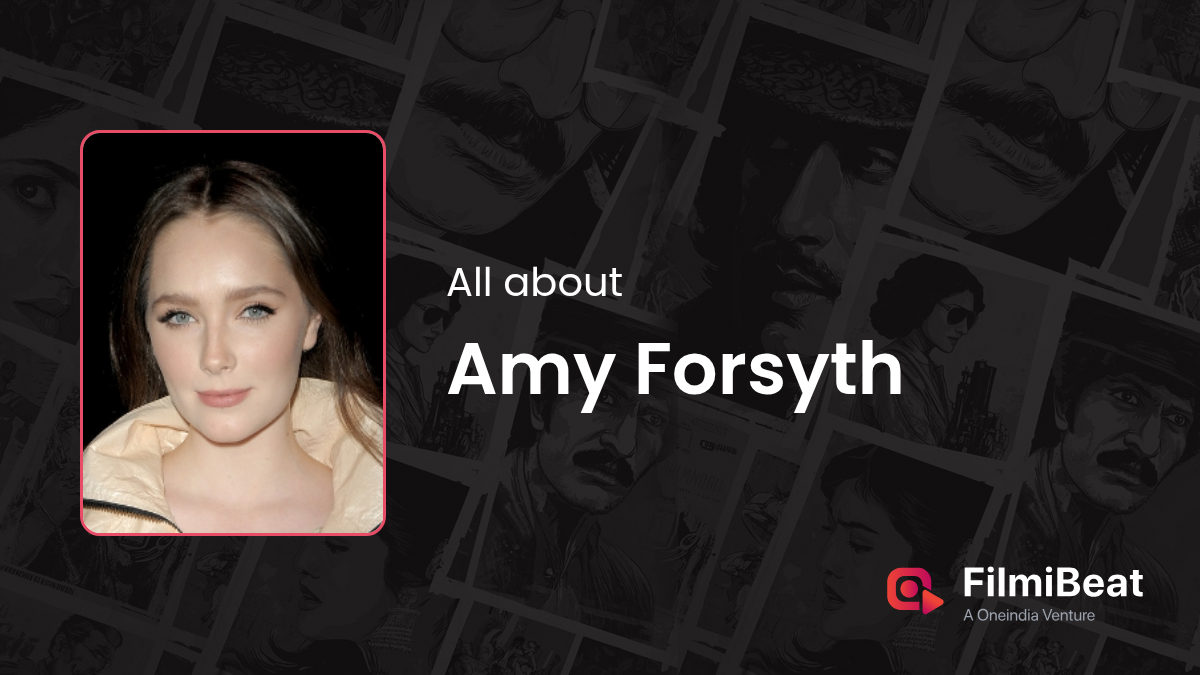 Amy Forsyth Movies | Amy Forsyth: Height, Age, Husband, Boyfriend ...