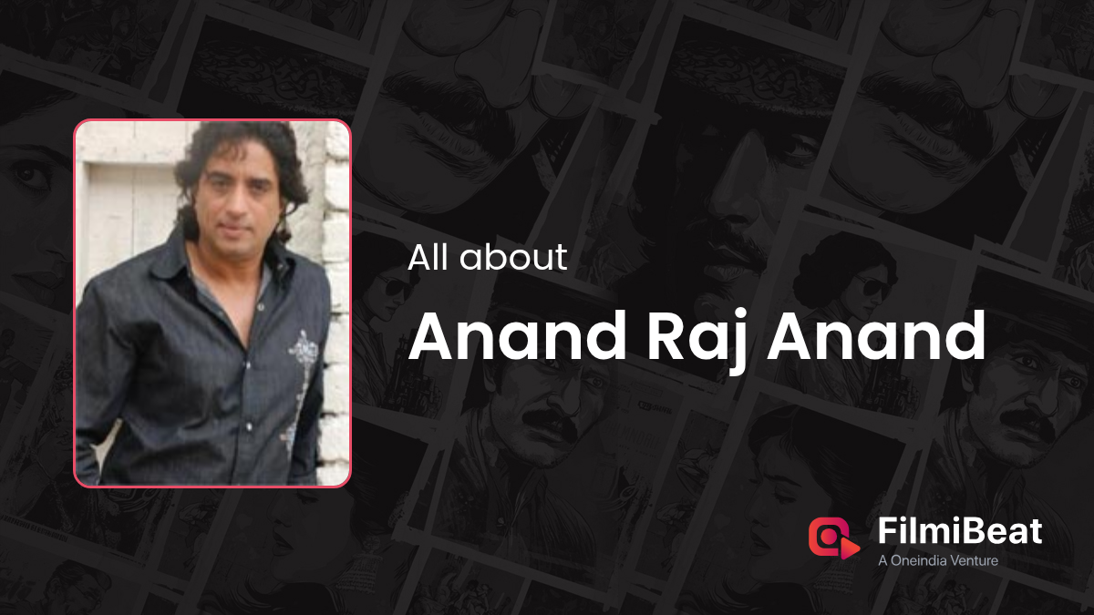 Anand Raj Anand Biography | Anand Raj Anand Girlfriend, Wife, Family ...