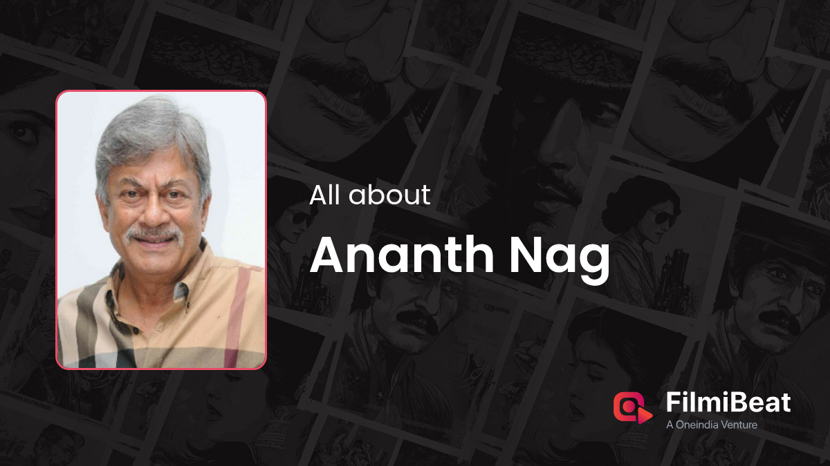 Ananth Nag Movies | Ananth Nag: Height, Age, Wife, Girlfriend ...