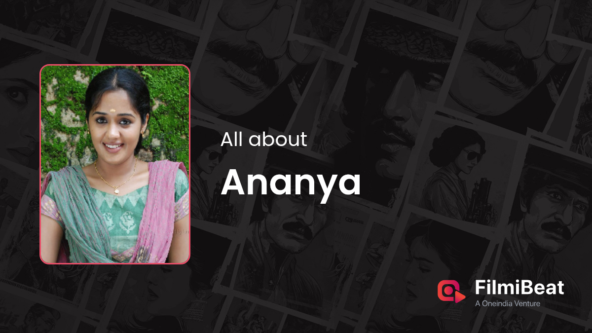 Ananya Movies | Ananya: Height, Age, Husband, Boyfriend, Biography ...