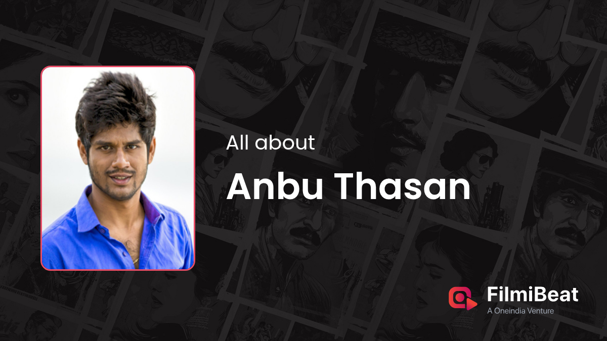 Anbu Thasan Movies | Anbu Thasan: Height, Age, Wife, Girlfriend ...