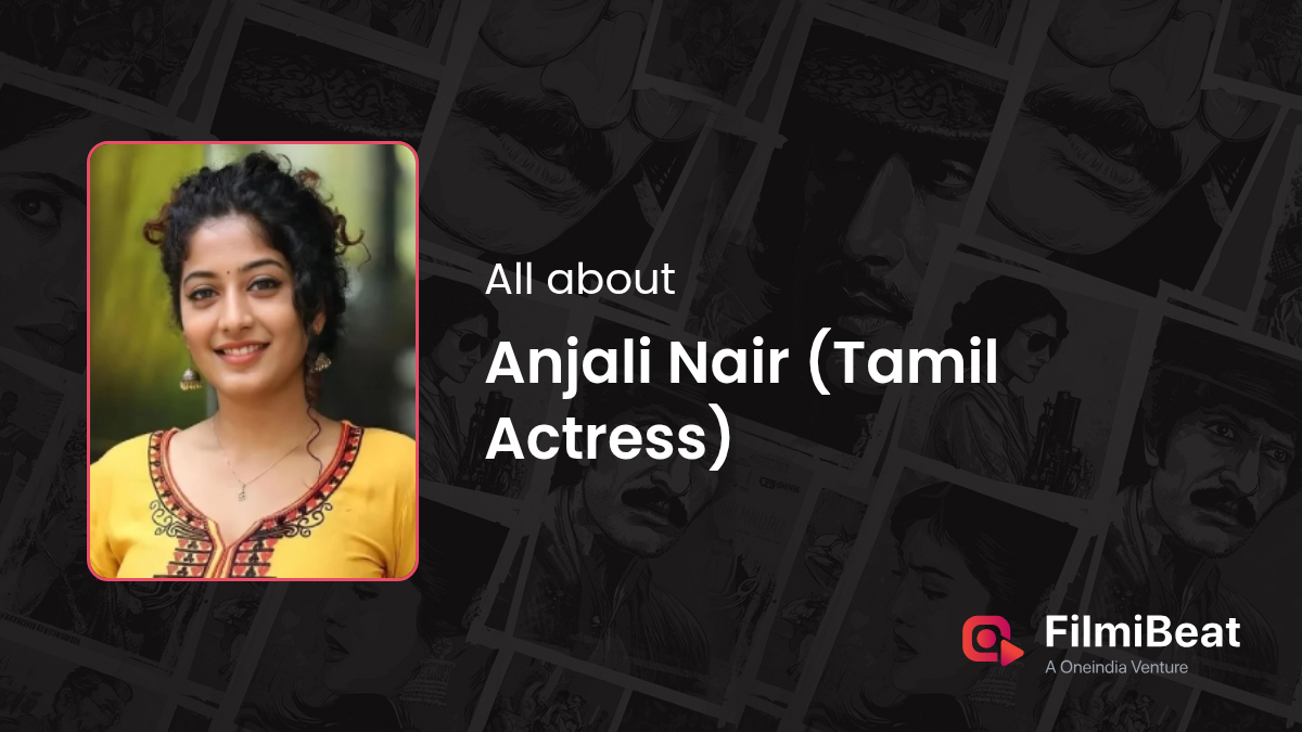 Anjali Nair Movies | Anjali Nair : Height, Age, Husband, Boyfriend, Biography - Filmibeat