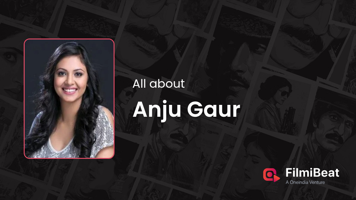 Anju Gaur Movies | Anju Gaur: Height, Age, Husband, Boyfriend ...