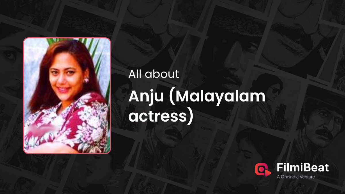 Anju Movies | Anju : Height, Age, Husband, Boyfriend, Biography - Filmibeat
