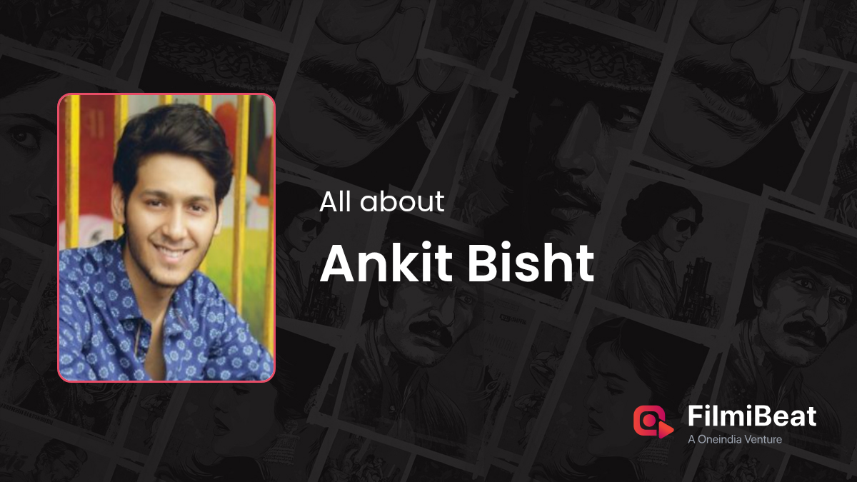 Ankit Bisht Movies | Ankit Bisht: Height, Age, Wife, Girlfriend ...