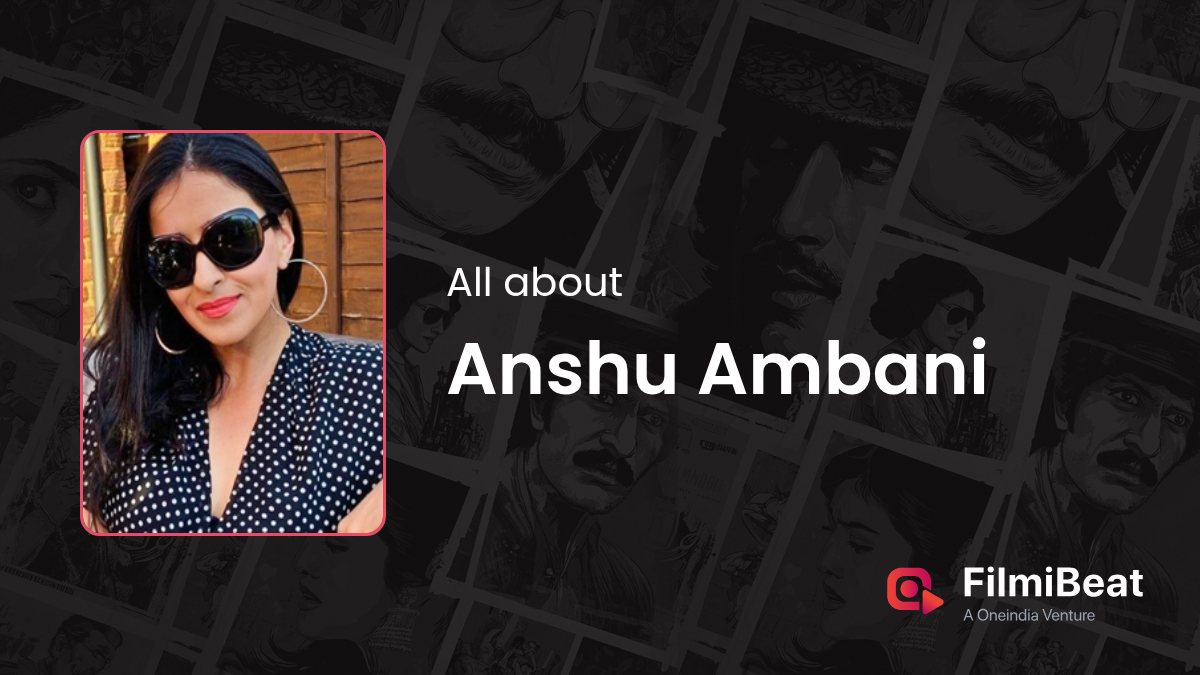 Anshu Ambani Movies | Anshu Ambani: Height, Age, Husband, Boyfriend ...