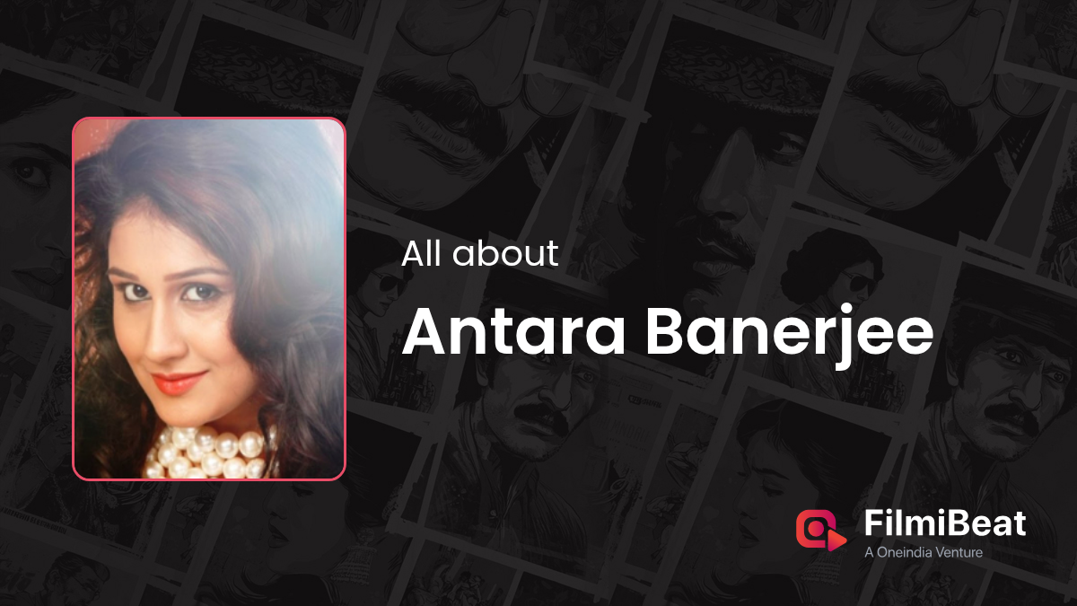 Antara Banerjee Movies | Antara Banerjee: Height, Age, Husband ...