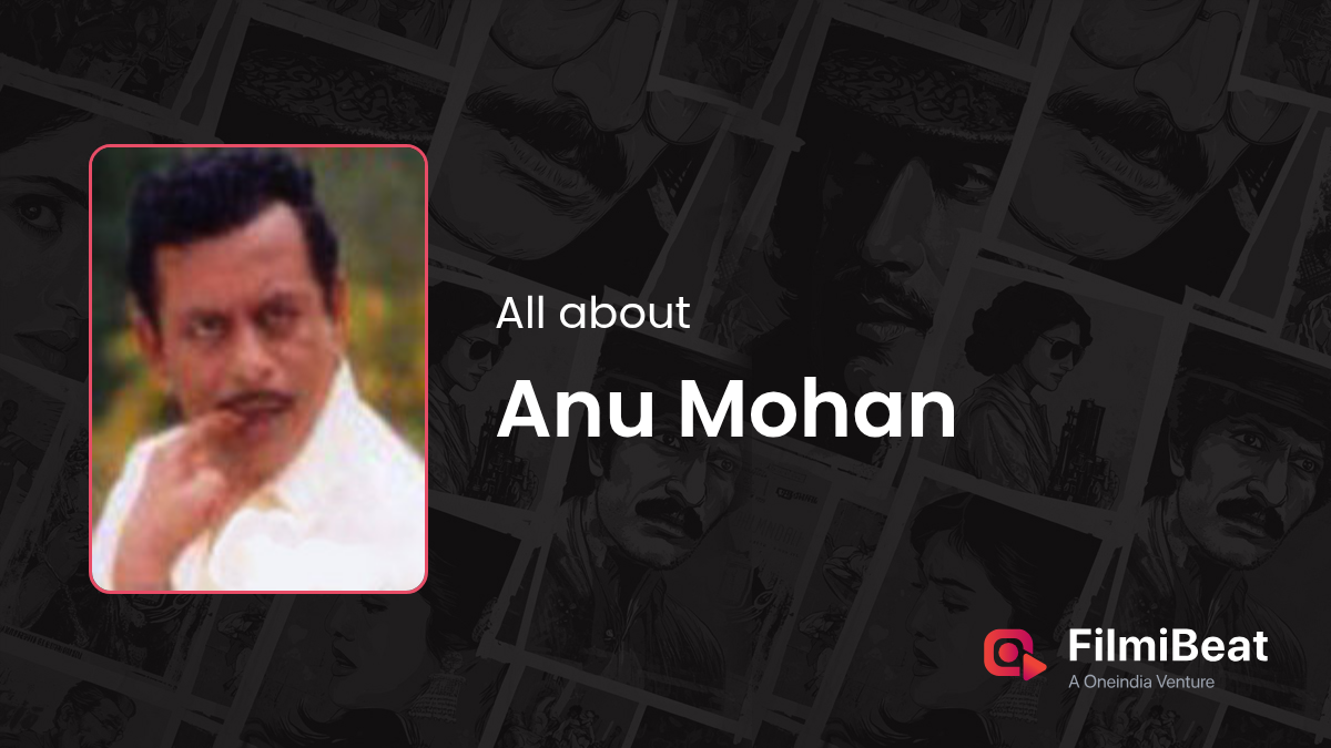Anu Mohan Movies | Anu Mohan: Height, Age, Wife, Girlfriend, Biography ...