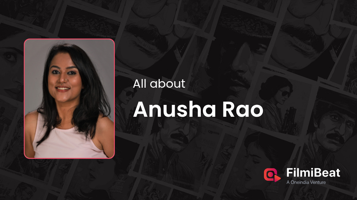 Anusha Rao Movies | Anusha Rao: Height, Age, Husband, Boyfriend ...