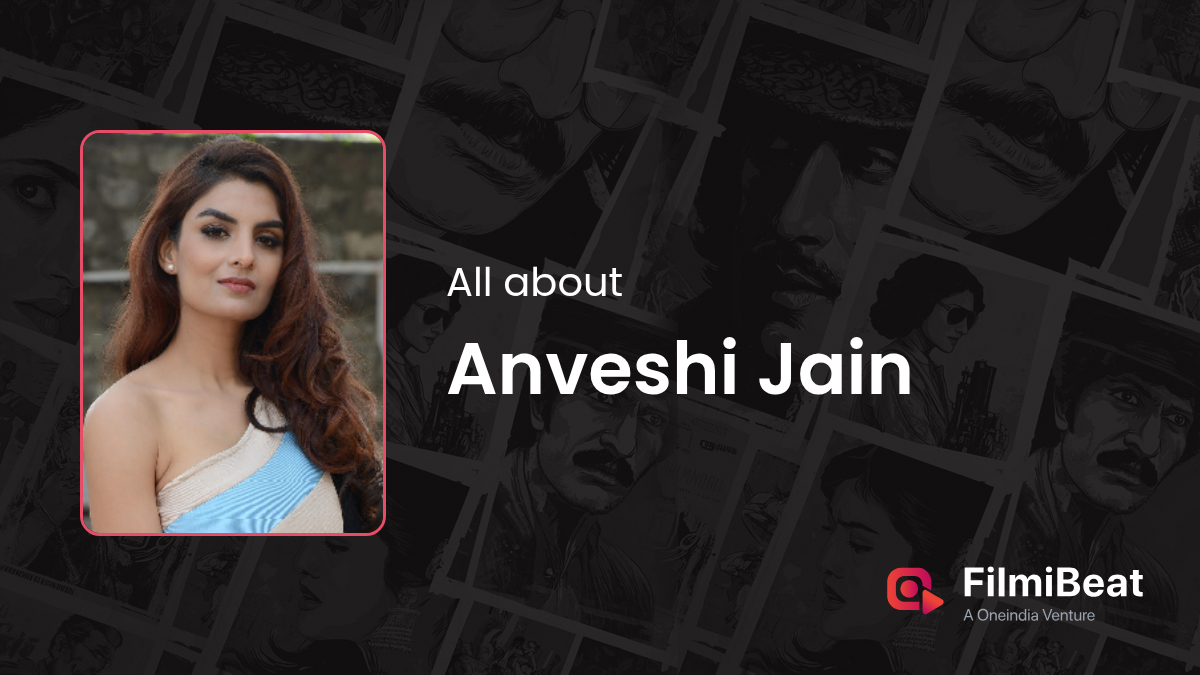 Anveshi Jain Movies | Anveshi Jain: Height, Age, Husband, Boyfriend ...