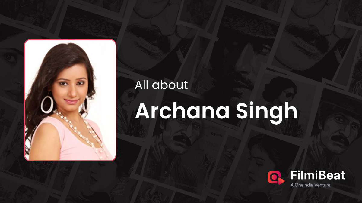 Archana Singh Movies | Archana Singh: Height, Age, Husband, Boyfriend ...