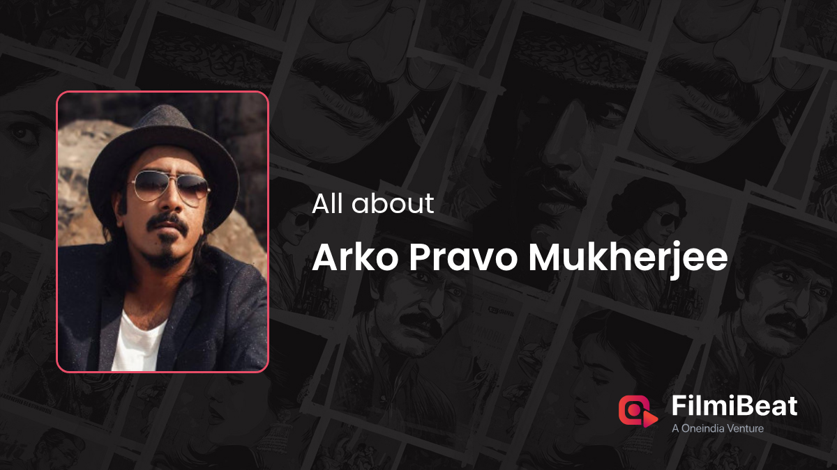 Arko Pravo Mukherjee Movies | Arko Pravo Mukherjee: Height, Age, Wife ...