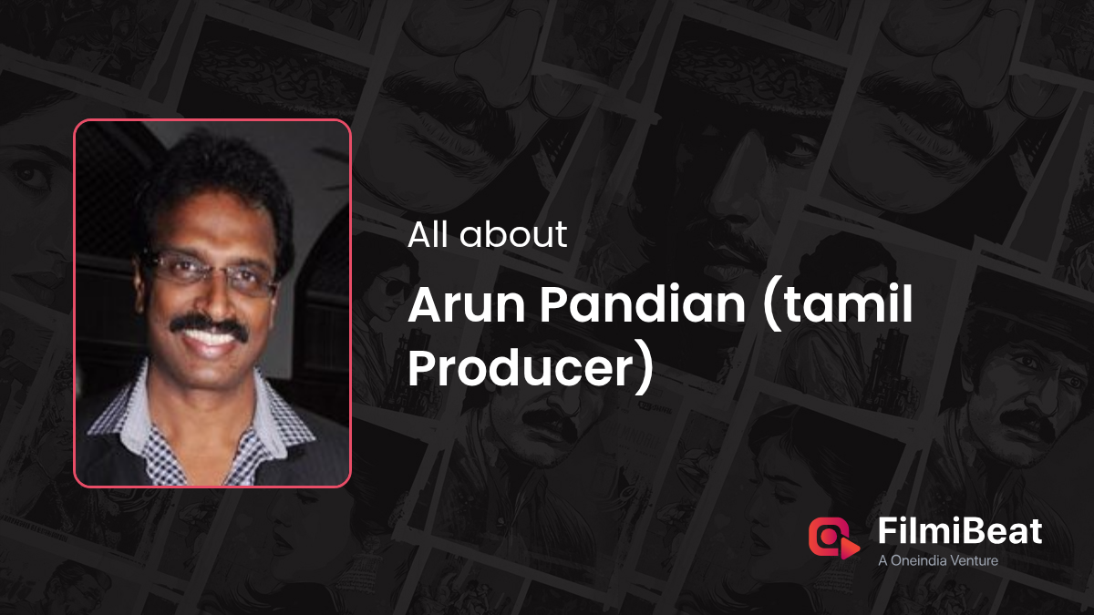 Arun Pandian Movies | Arun Pandian : Height, Age, Wife, Girlfriend ...