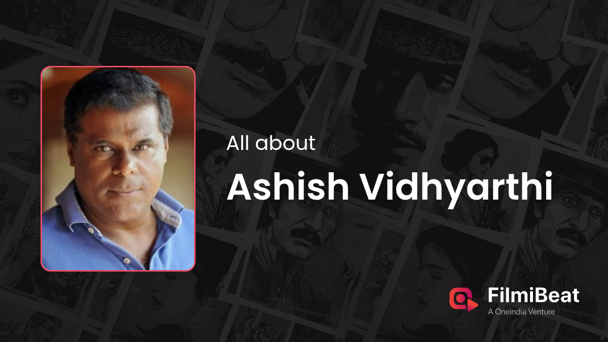 Ashish Vidhyarthi Biography | Ashish Vidhyarthi Girlfriend, Wife ...