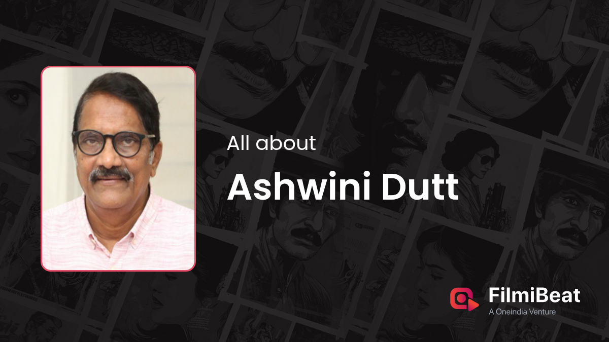 Ashwini Dutt Movies | Ashwini Dutt: Height, Age, Wife, Girlfriend ...