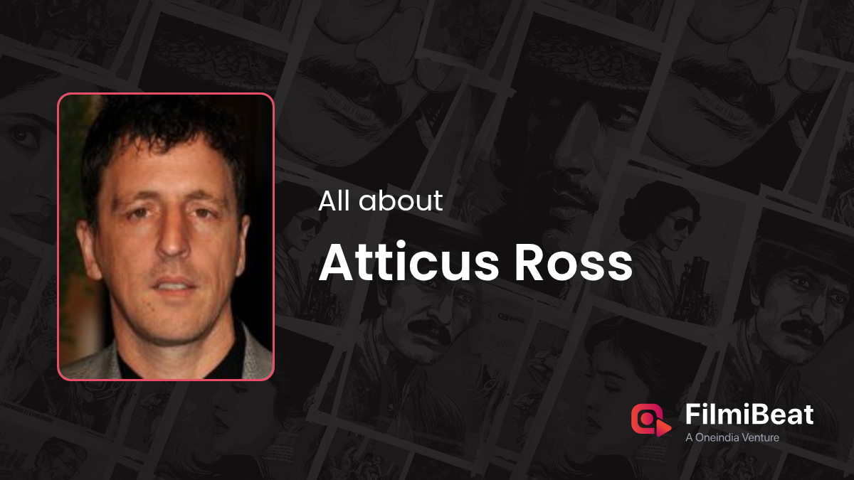 Atticus Ross Biography | Atticus Ross Boyfriend, Husband, Family & Net ...