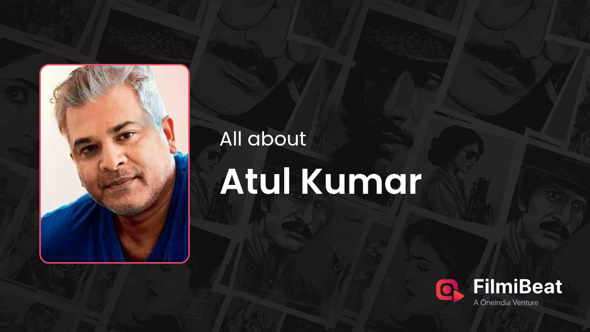 Atul Kumar Movies | Atul Kumar: Height, Age, Wife, Girlfriend ...
