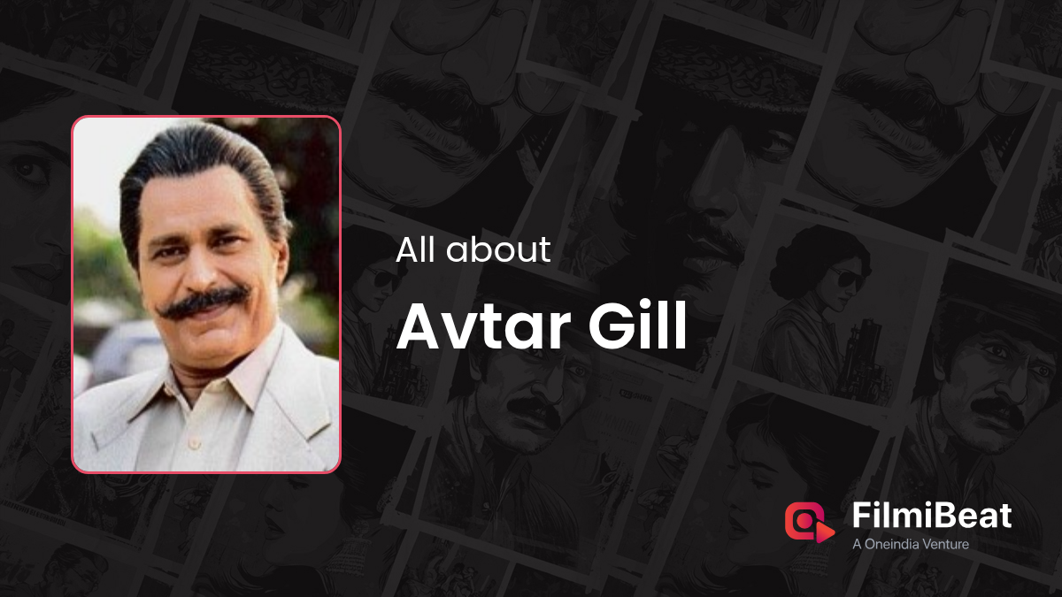 Avtar Gill Biography | Avtar Gill Girlfriend, Wife, Family & Net Worth ...
