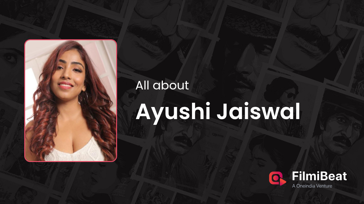 Ayushi Jaiswal Movies | Ayushi Jaiswal: Height, Age, Husband, Boyfriend ...