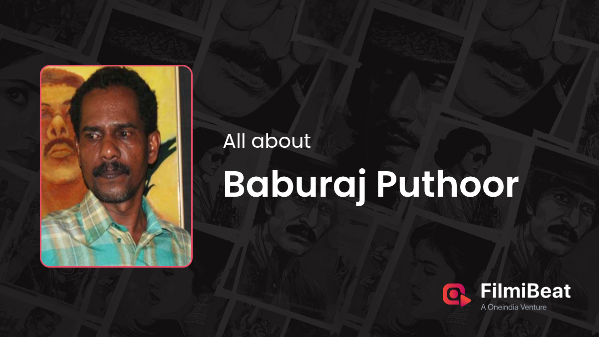 Baburaj Puthoor Movies | Baburaj Puthoor: Height, Age, Husband ...