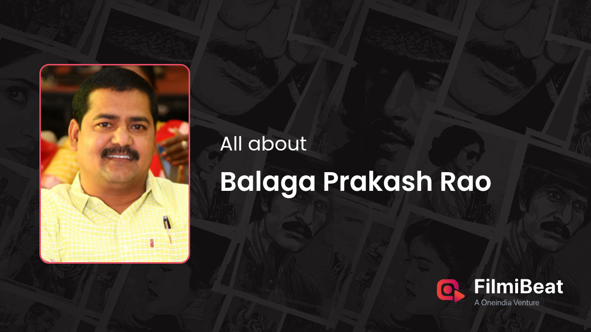 Balaga Prakash Rao Biography | Balaga Prakash Rao Girlfriend, Wife ...