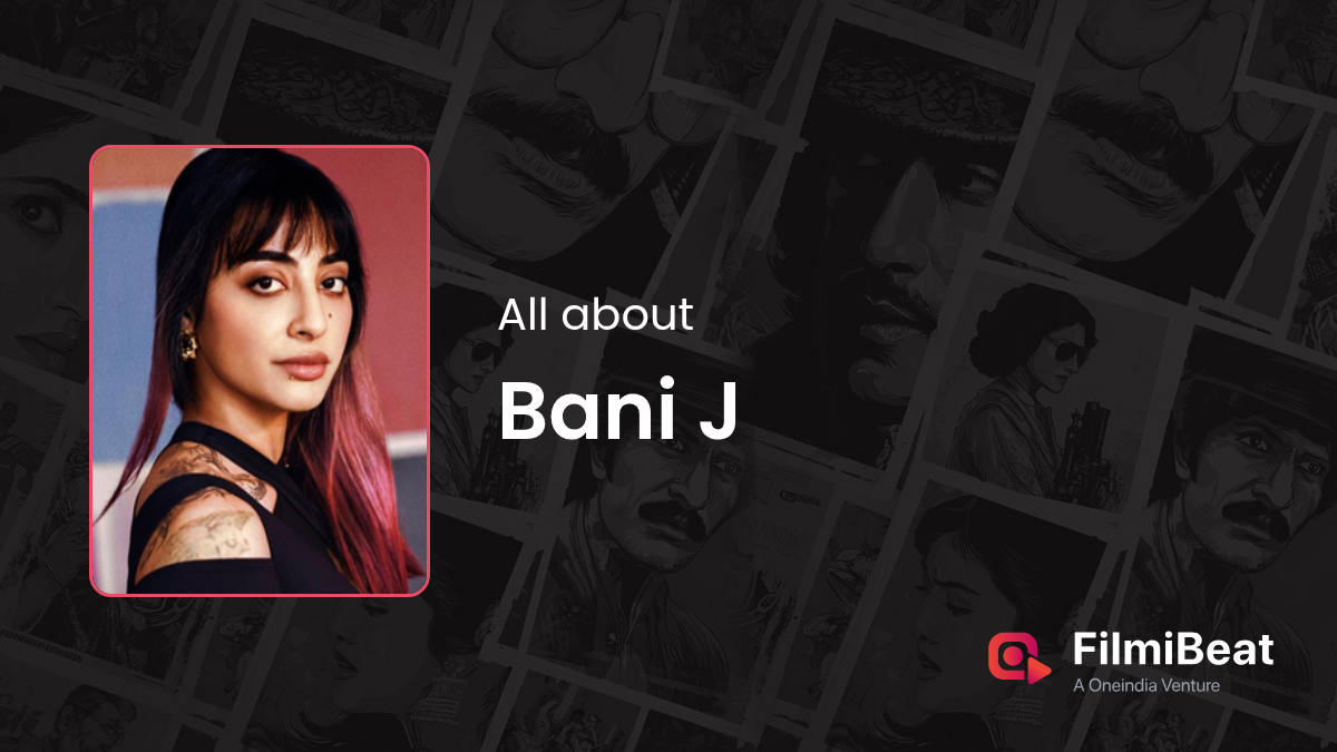 Bani J Biography | Bani J Boyfriend, Husband, Family & Net Worth ...
