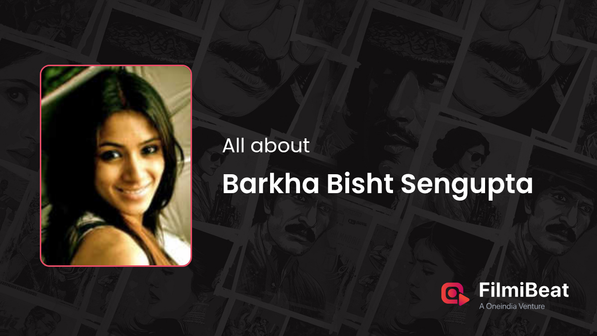Barkha Bisht Sengupta Movies | Barkha Bisht Sengupta: Height, Age ...